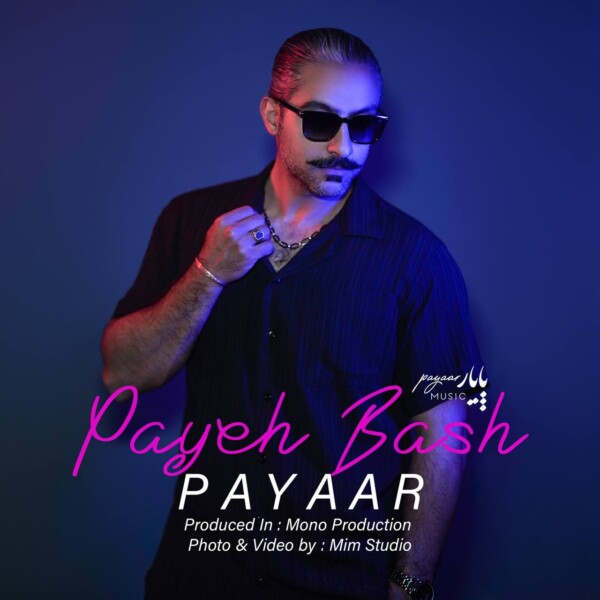 دانلود آهنگ پایار به نام پایه باش Payaar Payeh Bash