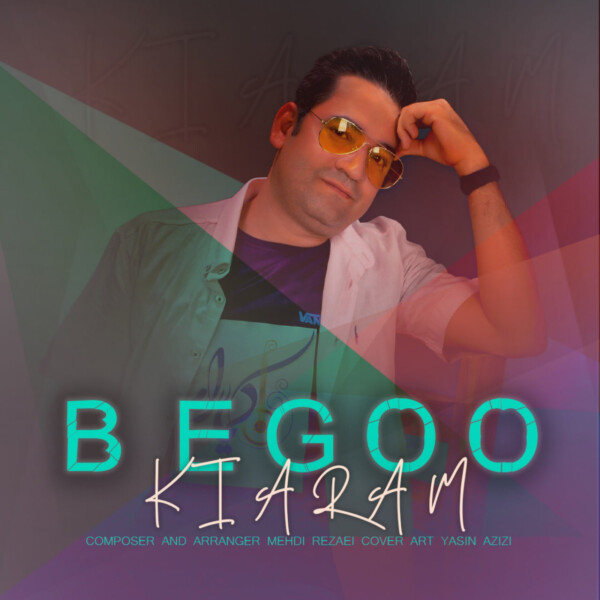 دانلود آهنگ کیارام به نام بگو Kiaram Begoo