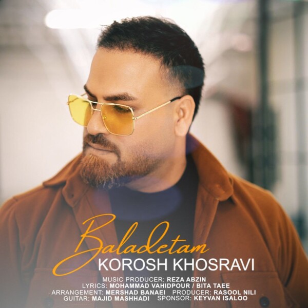 دانلود آهنگ کوروش خسروی به نام بلدتم Korosh Khosravi Baladetam